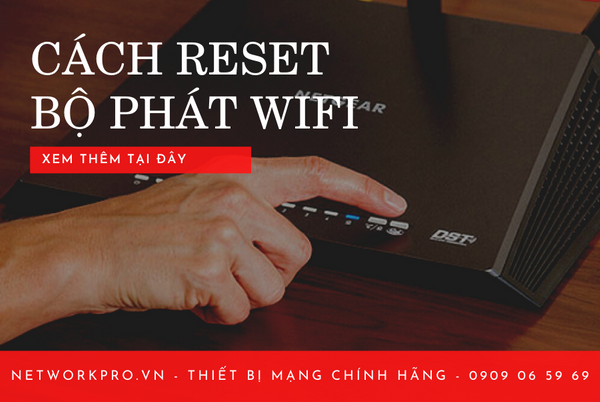 Cách Reset Modem WiFi Về Mặc Định Nhanh Nhất | Viết bởi NetworkPro ...